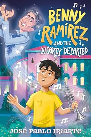 Review: BENNY RAMIREZ AND THE NEARLY DEPARTED by José Pablo Iriarte ...